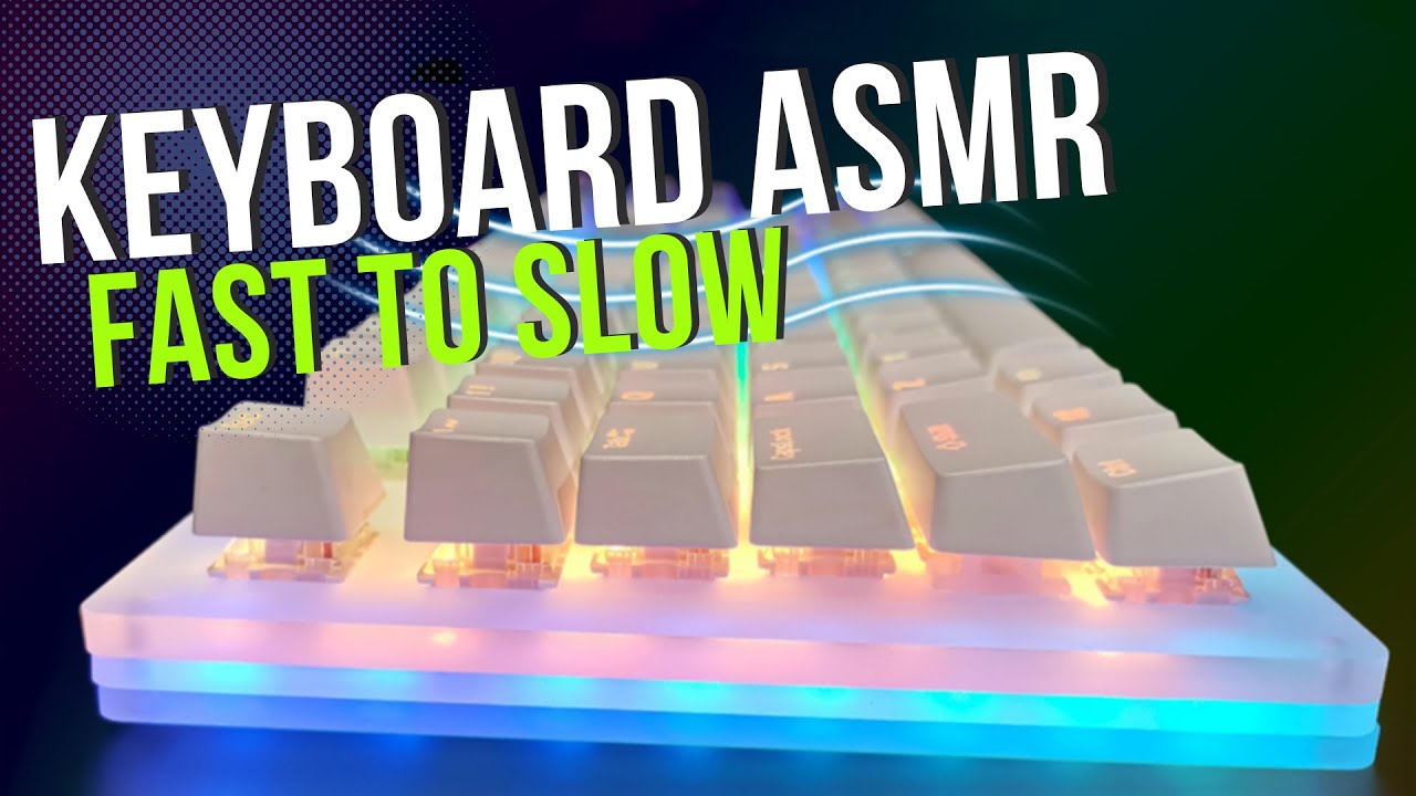 ASMR | Mechanical Keyboard Sounds | FAST to SLOW | Typing, Clicking ...