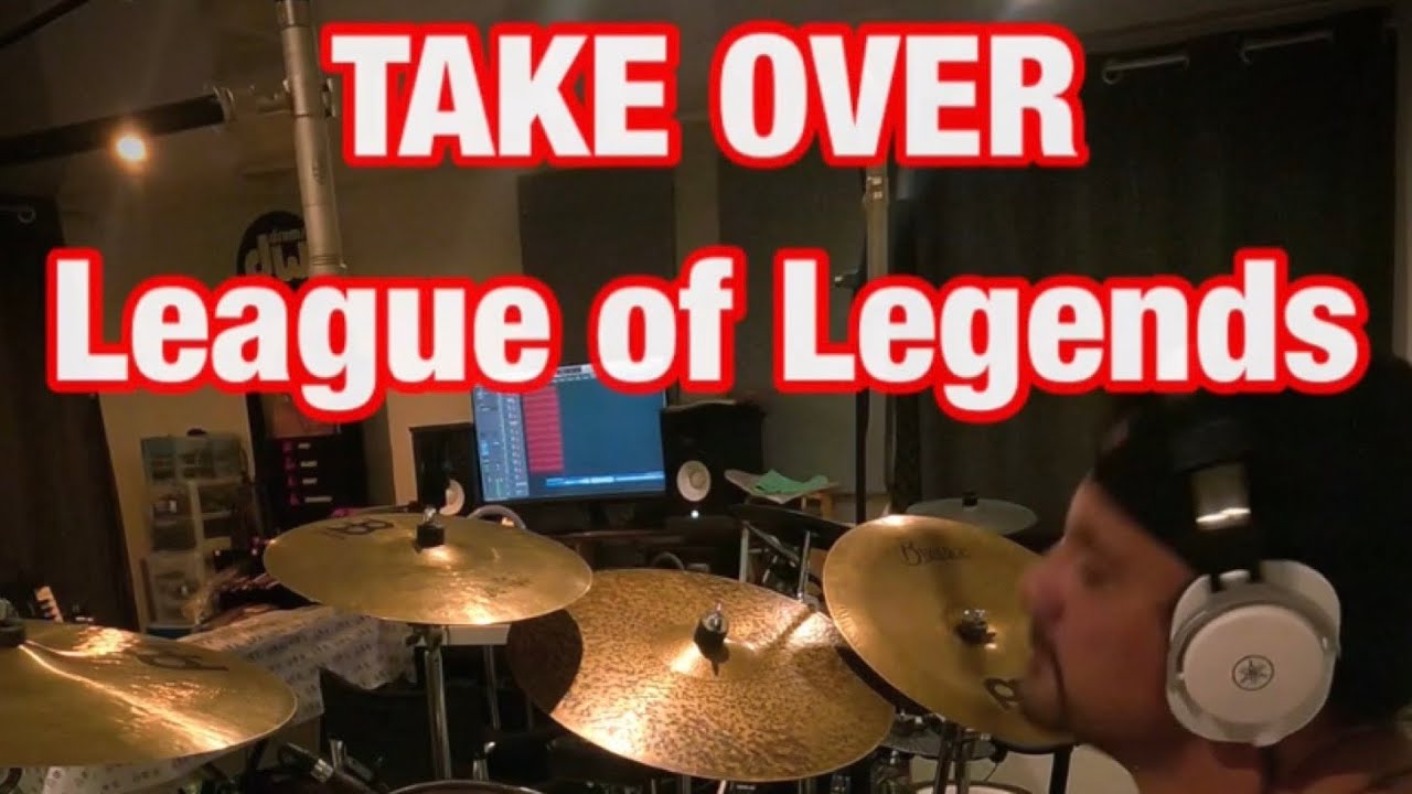 Drumhebdo - TAKE OVER (LEAGUE OF LEGENDS) /drumcover By Chris Briand ...