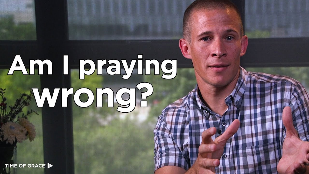 Wrong Way to Pray? // Time of Grace - YouTube