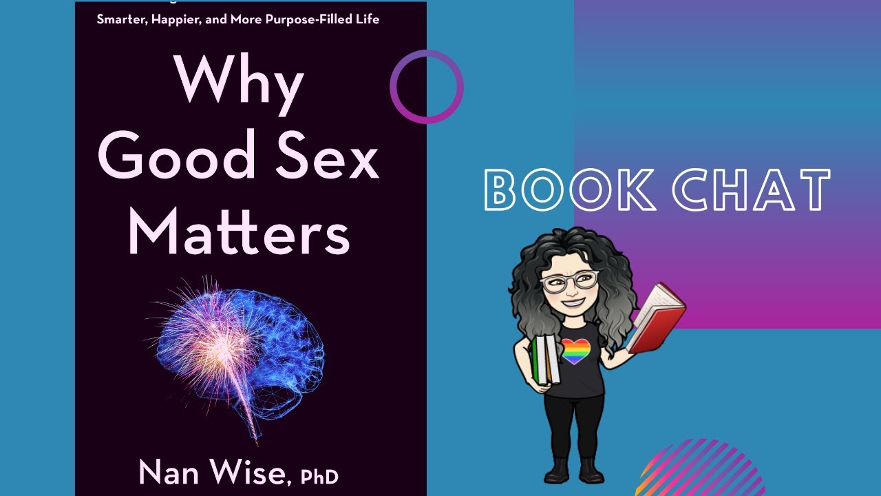 Book Chat: Why Good Sex Matters by Dr. Nan Wise - YouTube