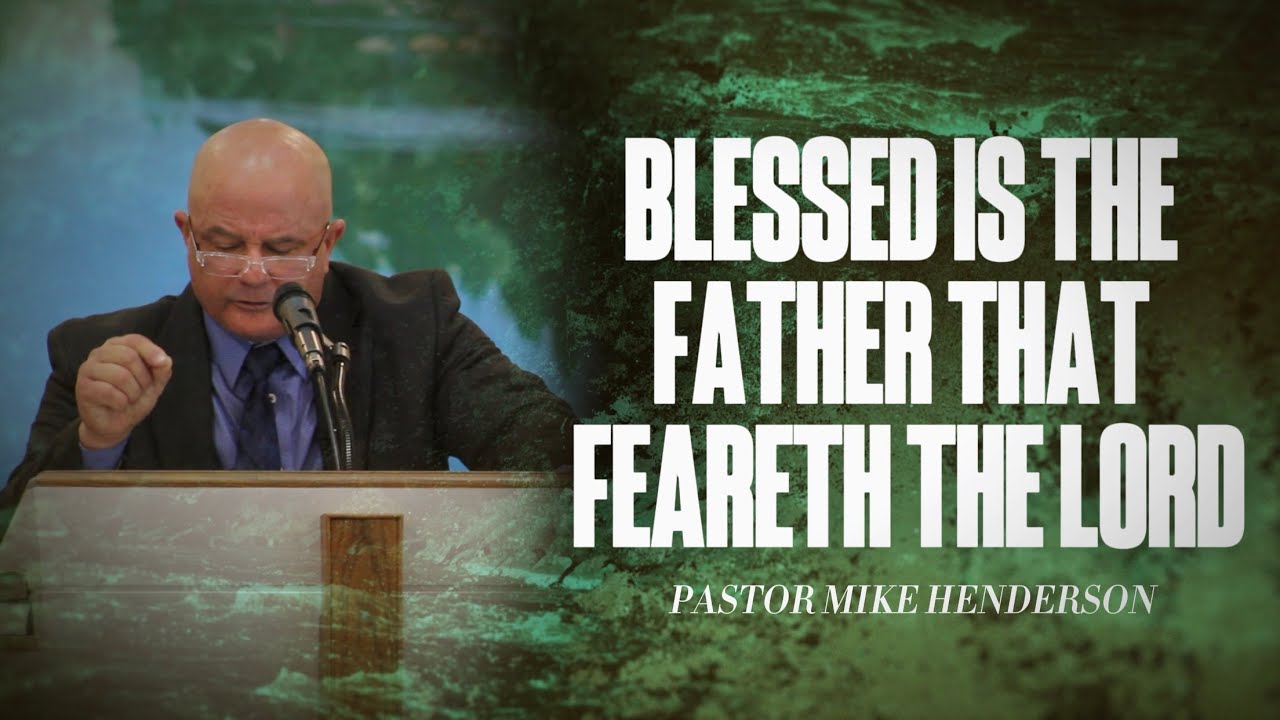 Blessed is the Father that Feareth the Lord • Sunday Morning at Calvary ...