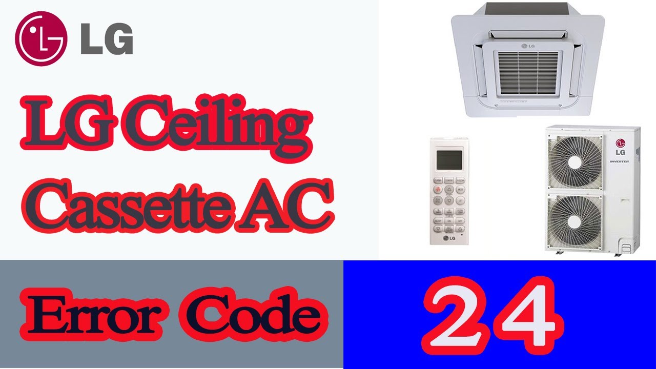 LG Ceiling Cassette AC Error Code 24 - YouTube