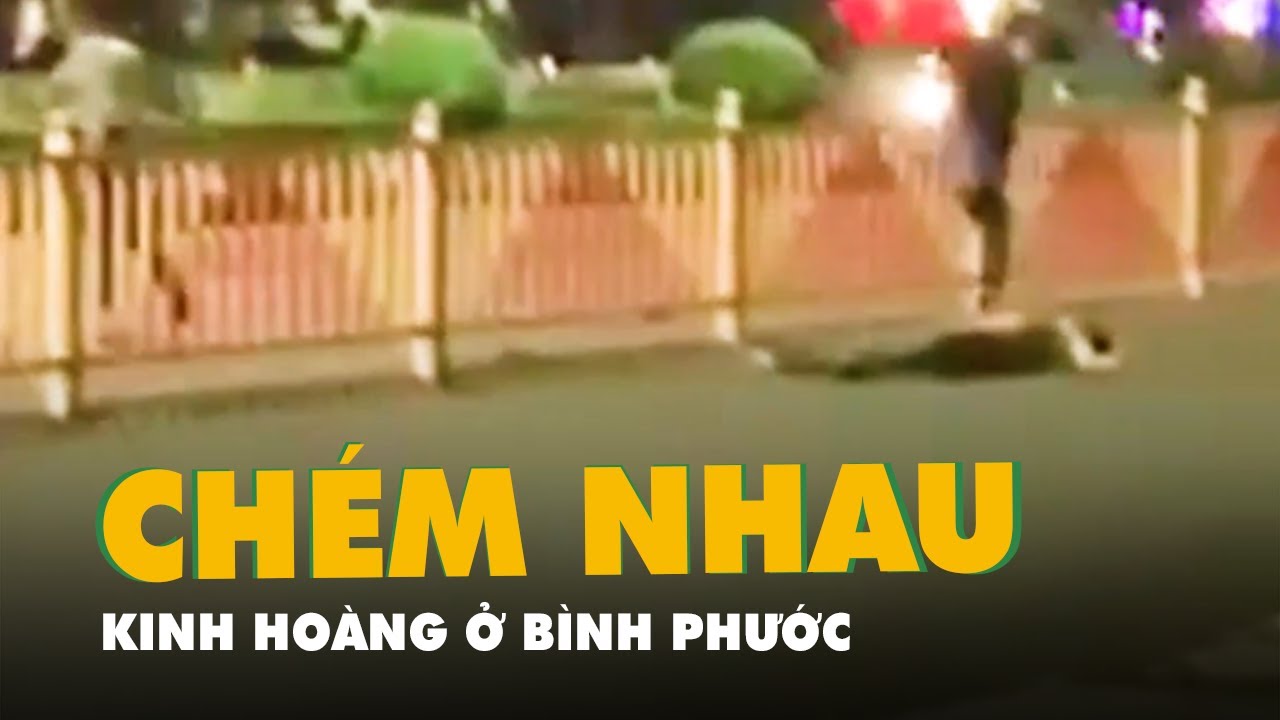 Băng nhóm chém nhau kinh hoàng trong đêm ở Bình Phước - YouTube