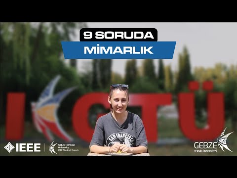 9 SORUDA MİMARLIK | Gebze Teknik Üniversitesi Bölüm Tanıtımları