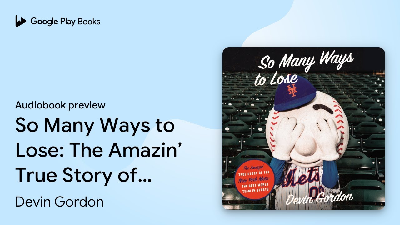 So Many Ways to Lose: The Amazin’ True Story of… by Devin Gordon ...