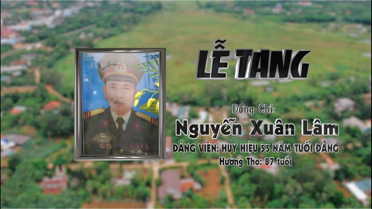LỄ TANG ĐỒNG CHÍ NGUYỄN XUÂN LÂM - YouTube