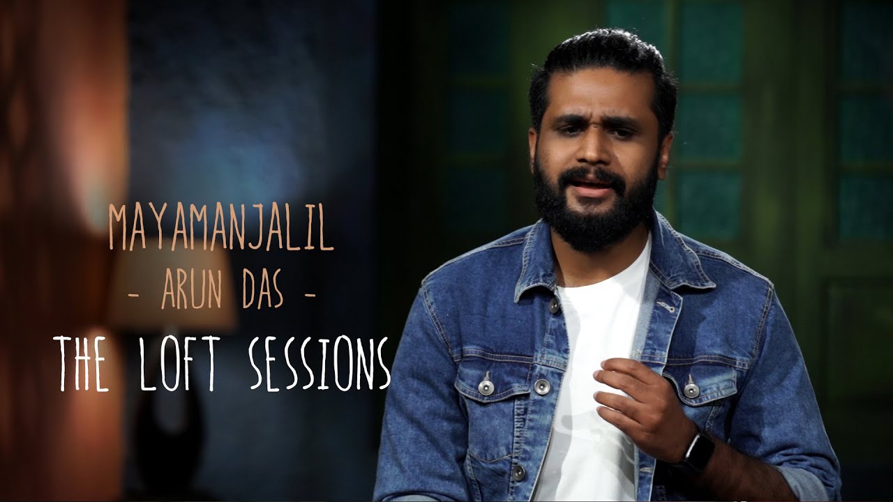 Mayamanjalil - Arun Das - The Loft Sessions @wonderwallmedia - YouTube