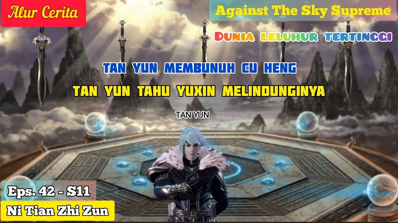 EPISODE 42 - S11 || AGAINST THE SKY SUPREME - TAN YUN MEMBUNUH LING YUN ...