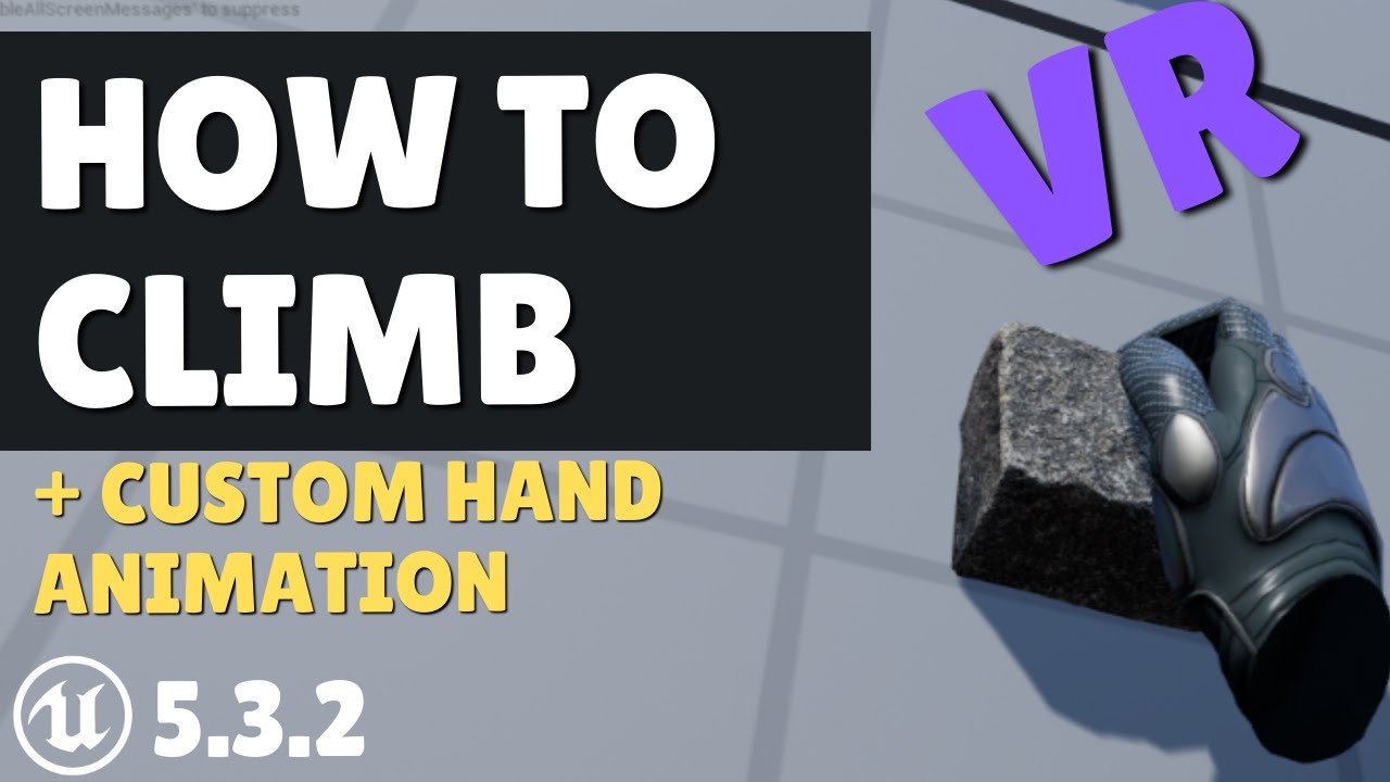HOW TO CLIMB WITH CUSTOM HAND SNAPPING IN UE5 VR | CLIMBING TUTORIAL ...