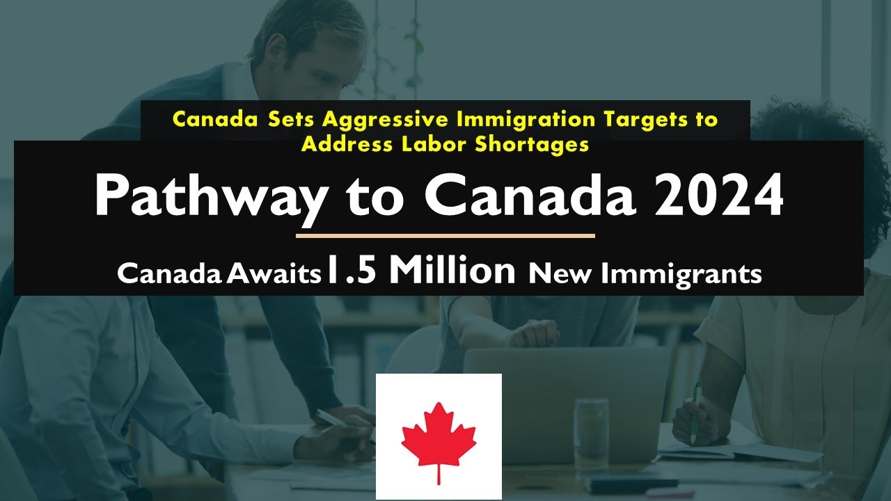 Pathway to Canada 2024| Big News: Canada Awaits 1.5 Million New ...