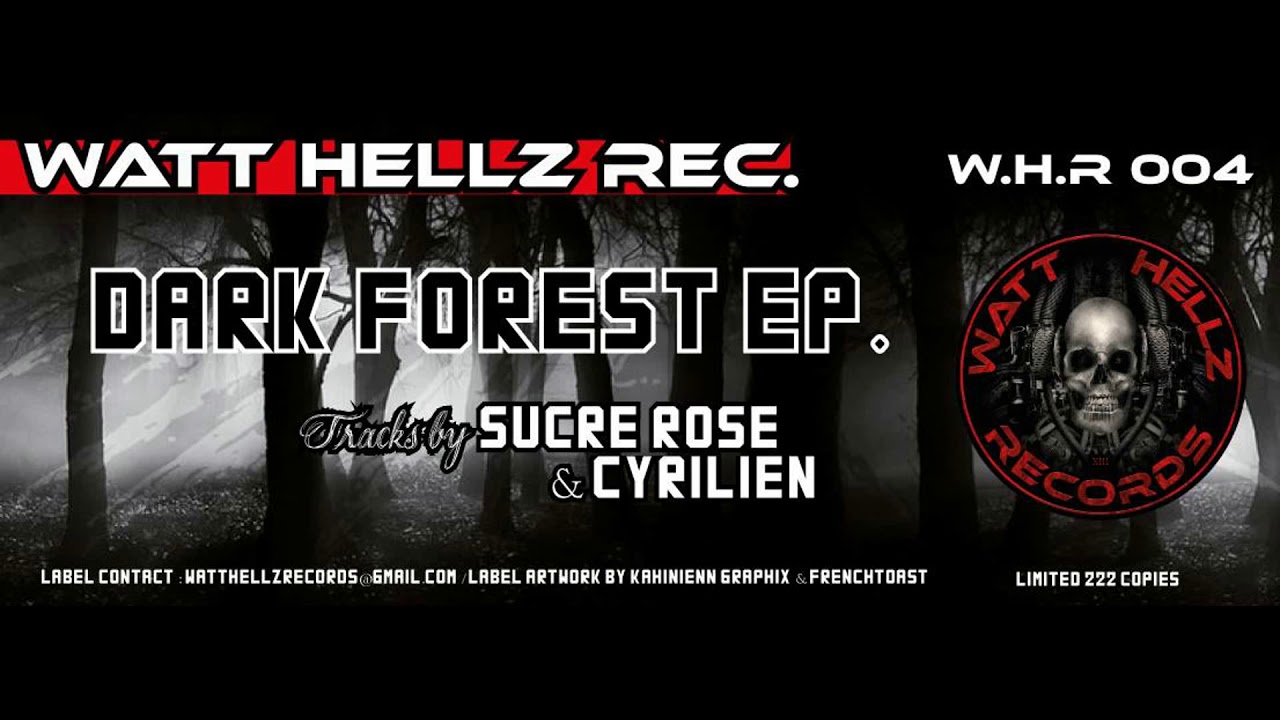 WATT HELLZ REC 04 - " DARK FOREST EP. " SUCRE ROSE - CYRILIEN - YouTube