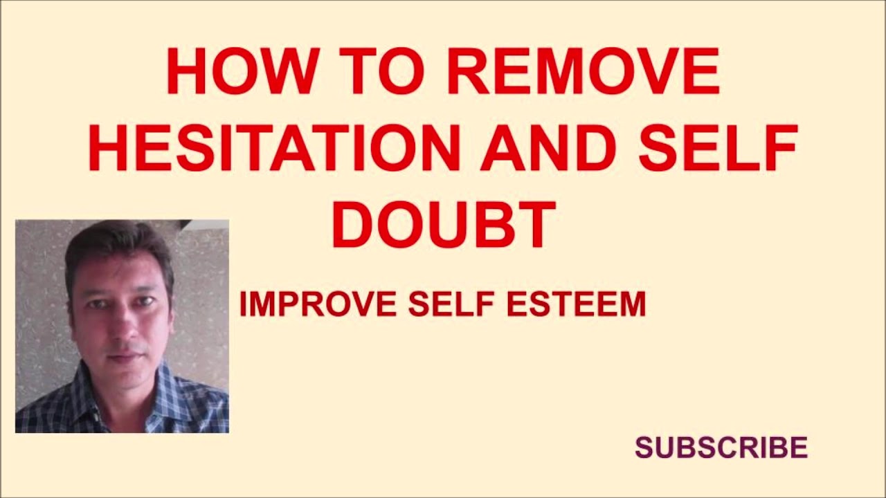 HOW TO REMOVE HESITATION AND SELF DOUBT - YouTube
