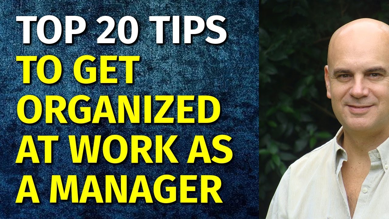 Organize Work Tasks | Manager Organization Tips for Work | How to Be an ...