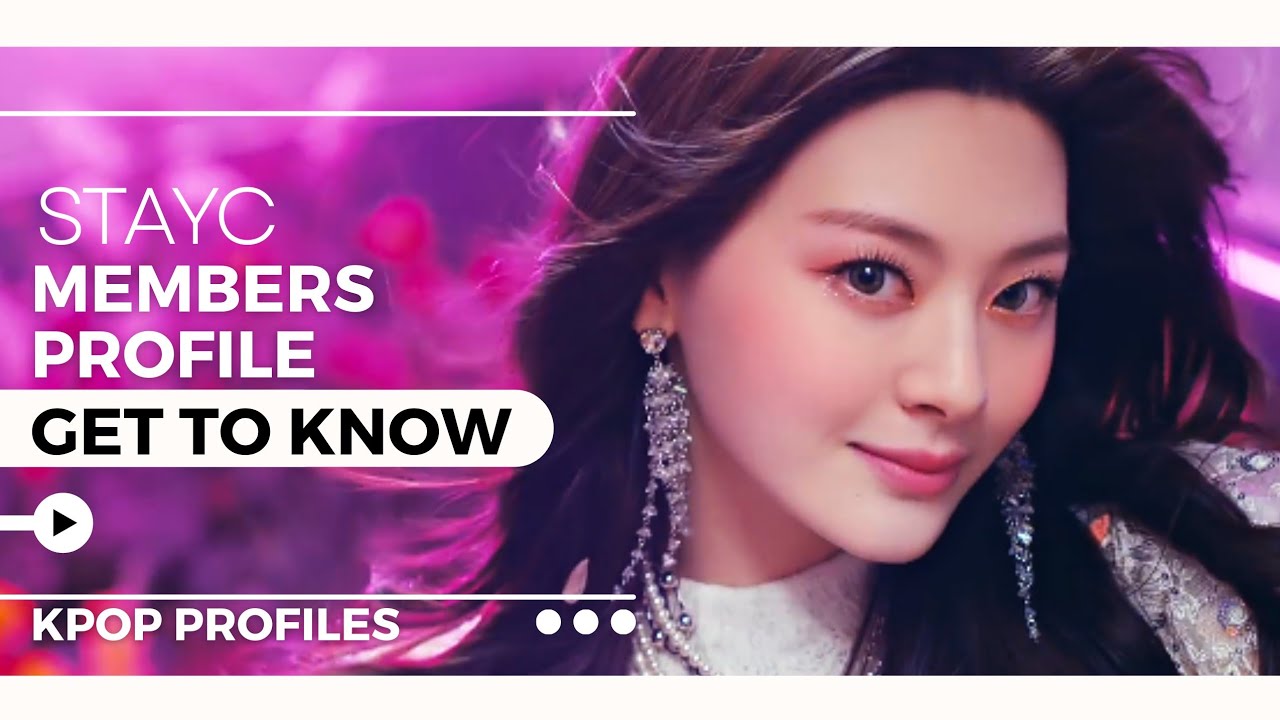 STAYC MEMBERS PROFILE & FACTS (Birth Names, Birth Dates, Positions etc ...