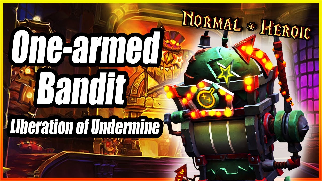 The One Armed Bandit│Liberation of Undermine│Normal & Heroic QUICK GUIDE - YouTube