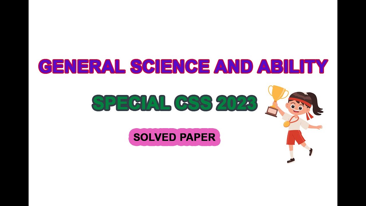 General Science and Ability Special CSS 2023 Solved Paper | Engr. Abdul ...