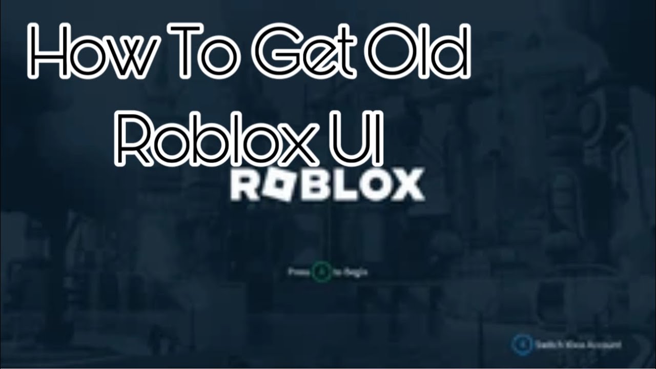 How to get old Roblox Ui. Game Xbox Ui Launcher - YouTube