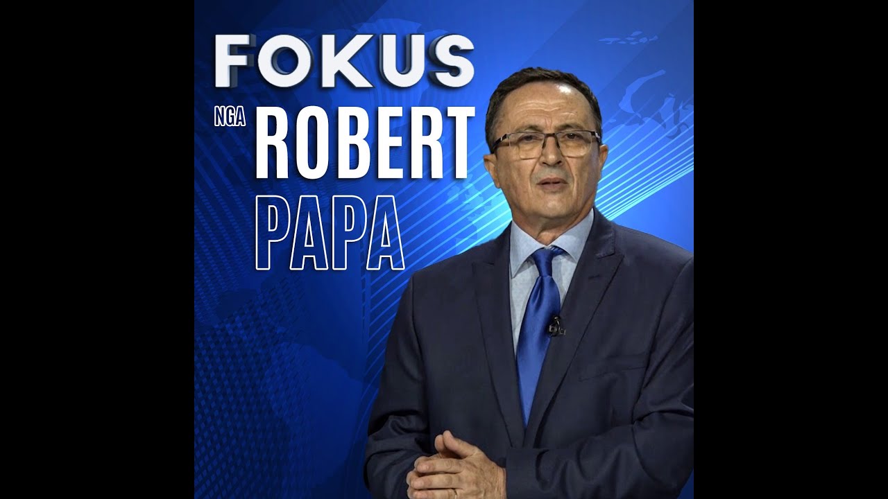 FOKUS NGA ROBERT PAPA: VDEKJA E "BALLKANIT TE HAPUR?! - YouTube