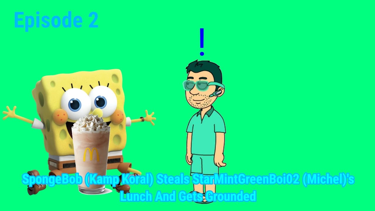 SpongeBob (Kamp Koral) Steals @StarMintGreenBoi02 (Michel)'s Lunch And ...