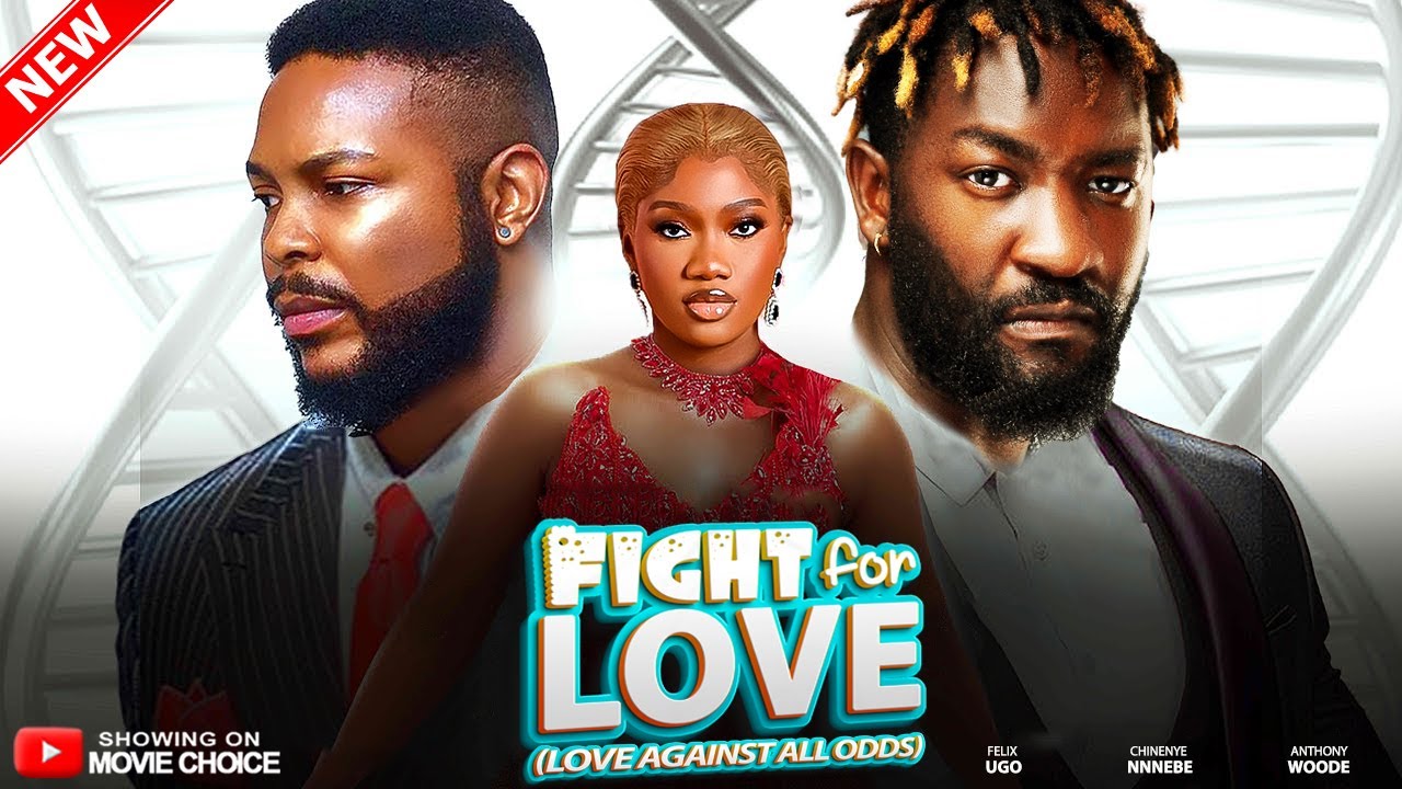 LOVE AGAINST ALL ODDS (FIGHT FOR LOVE) - CHINENYE/ANTHONY/FELIX ...