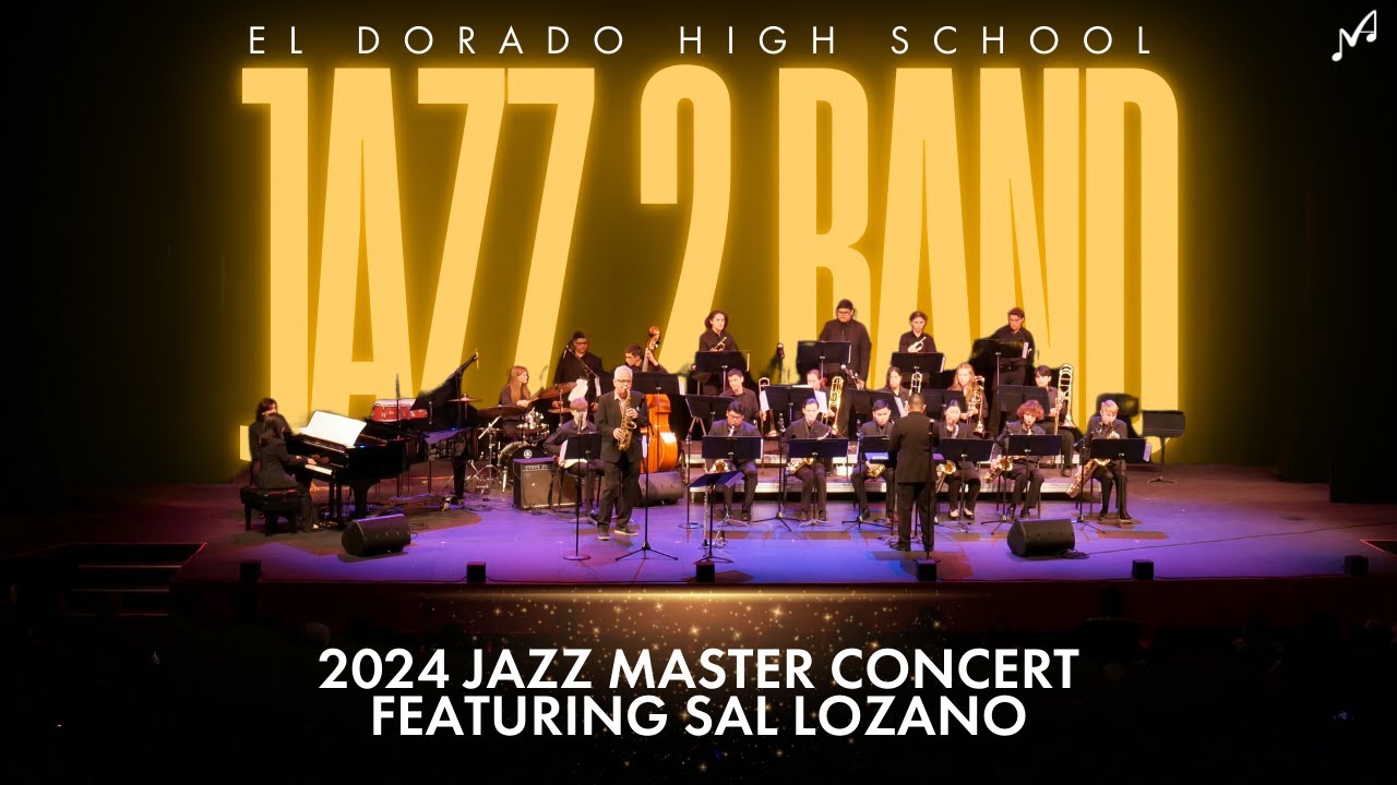El Dorado HS Jazz 2 Band featuring Sal Lozano | 2024 Jazz Master ...
