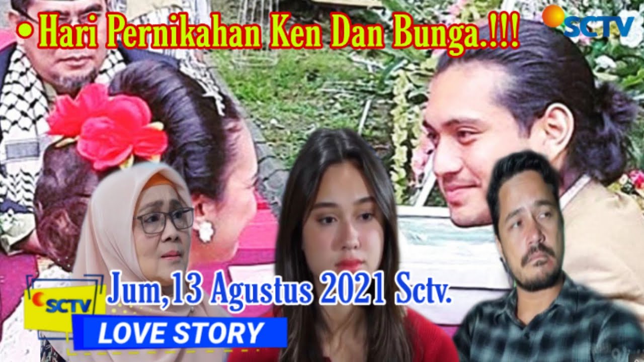 Hari Pernikahan Ken Dan Bunga, Love Story The Series 13 Agustus 2021 ...