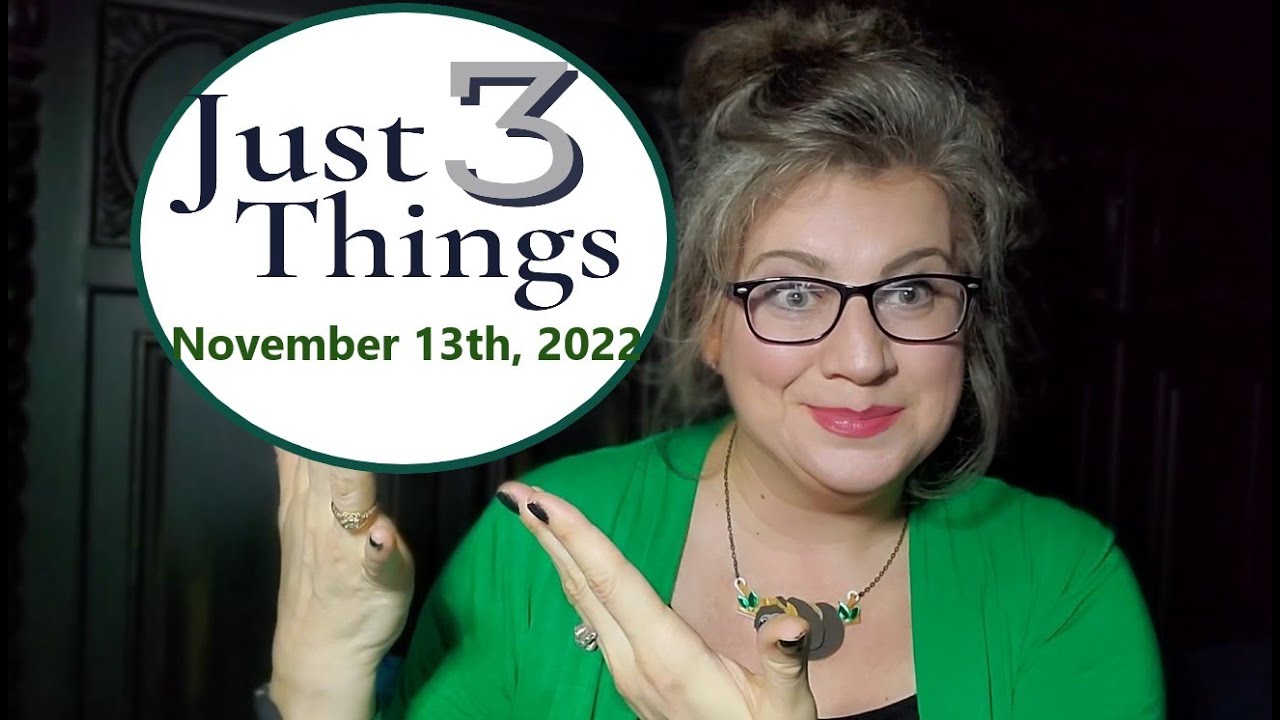 Just Three Things, November 13th, 2022 - YouTube