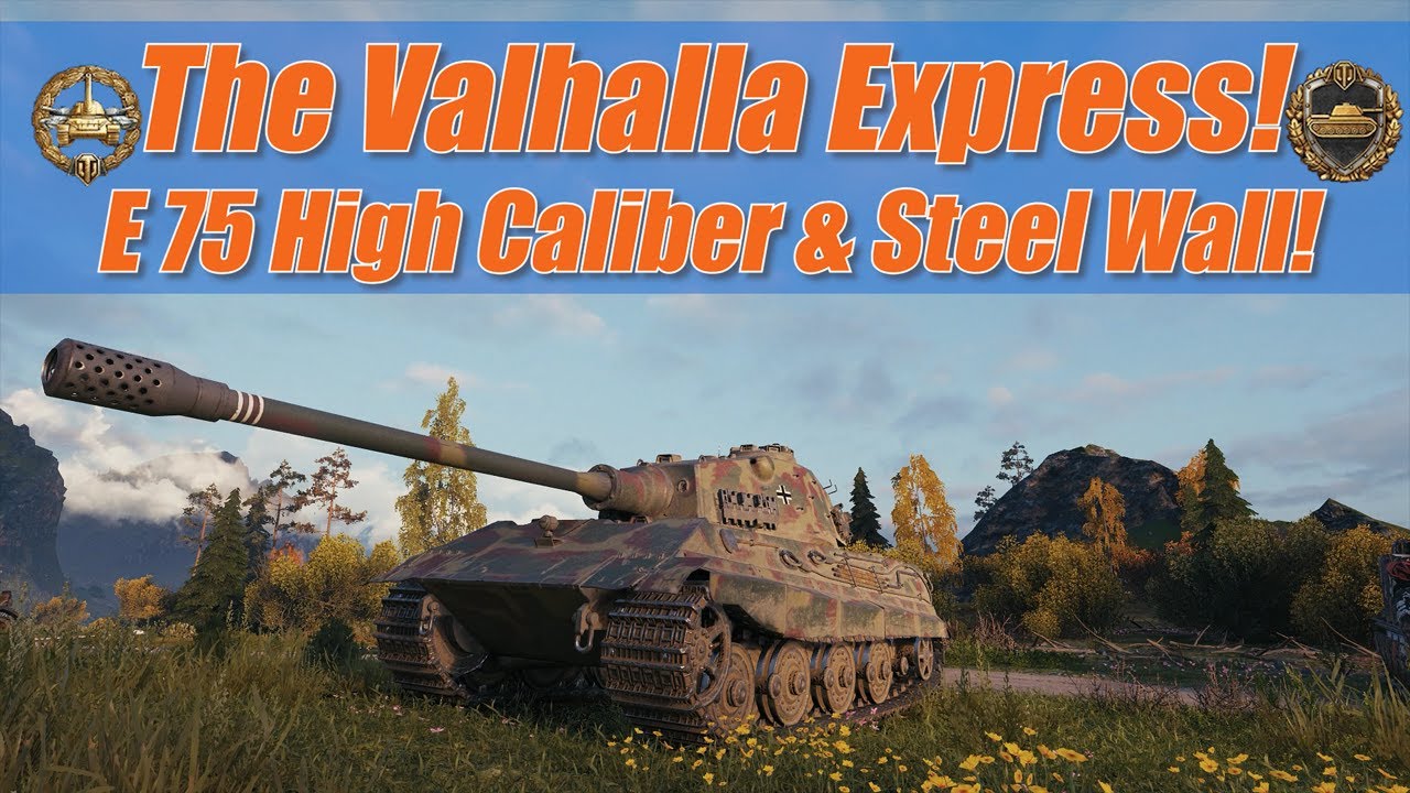 The Valhalla Express! E 75 High Caliber & Steel Wall! 5 Kills Fjords, Commander_Blitzleader24 ...