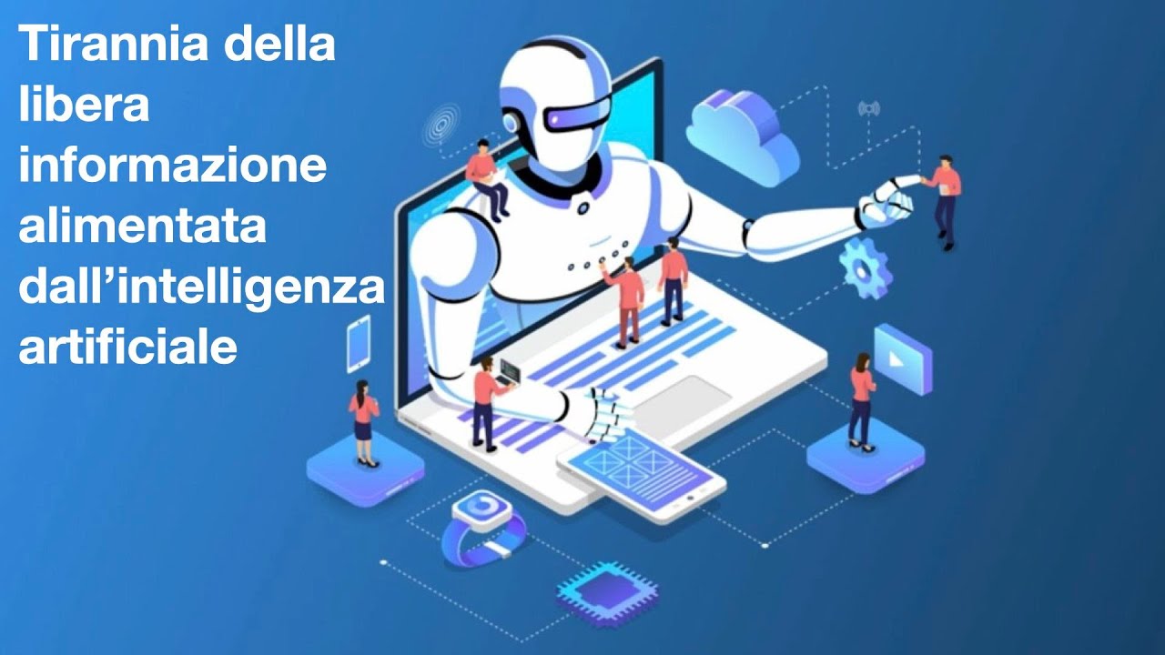 Tirannia della libera informazione alimentata dall’intelligenza ...