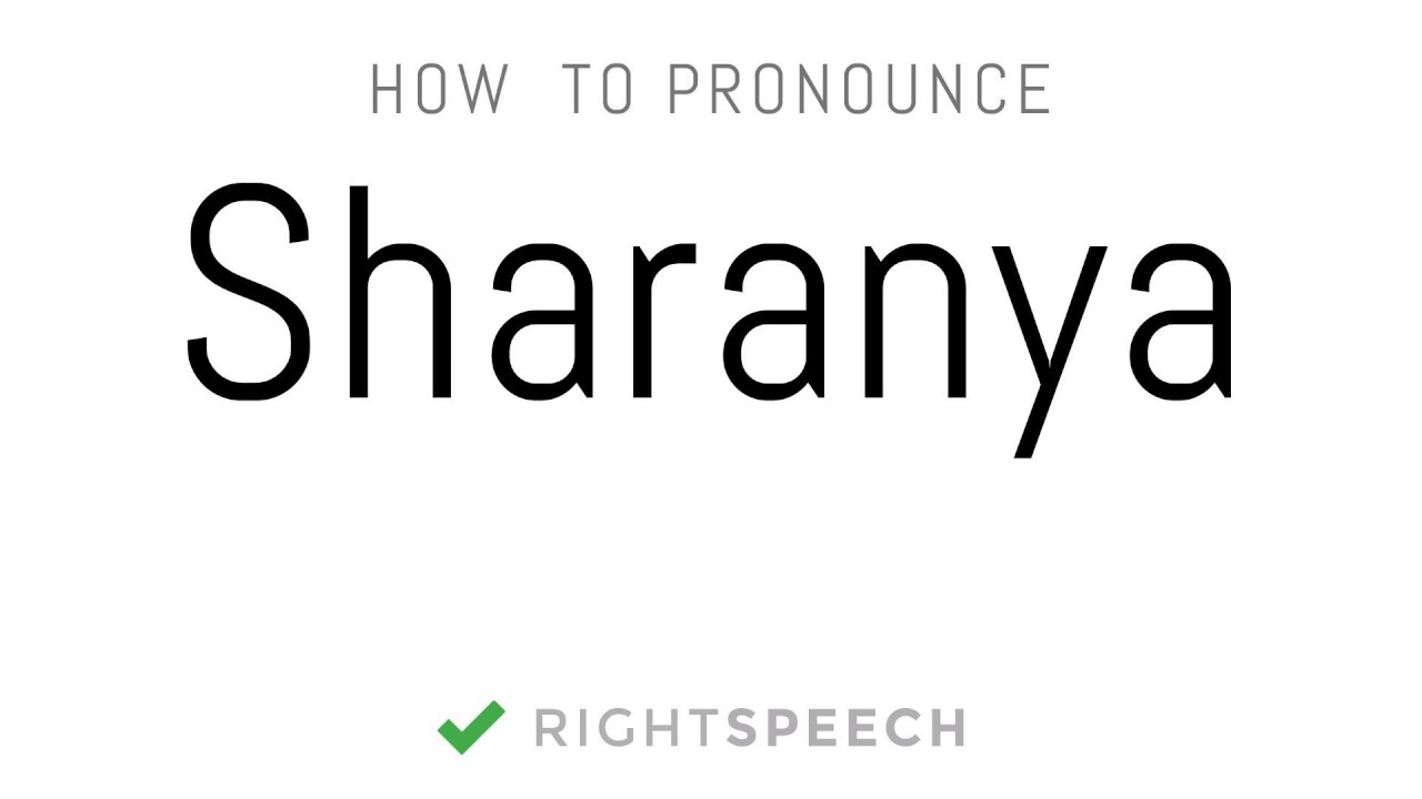 Sharanya - How to pronounce Sharanya - Indian Girl Name - YouTube
