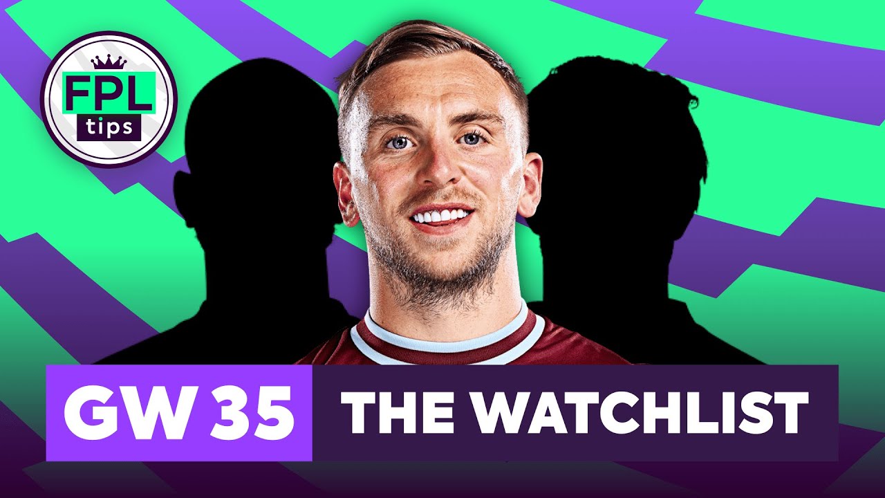 FPL GW35: THE WATCHLIST | Top Wildcard Targets | Gameweek 35 | Fantasy ...