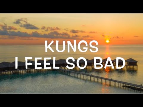 Kungs - I Feel So Bad Lyrics