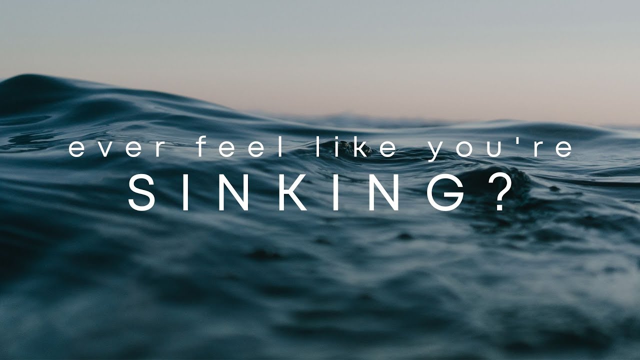 Ever feel like you're sinking? - YouTube