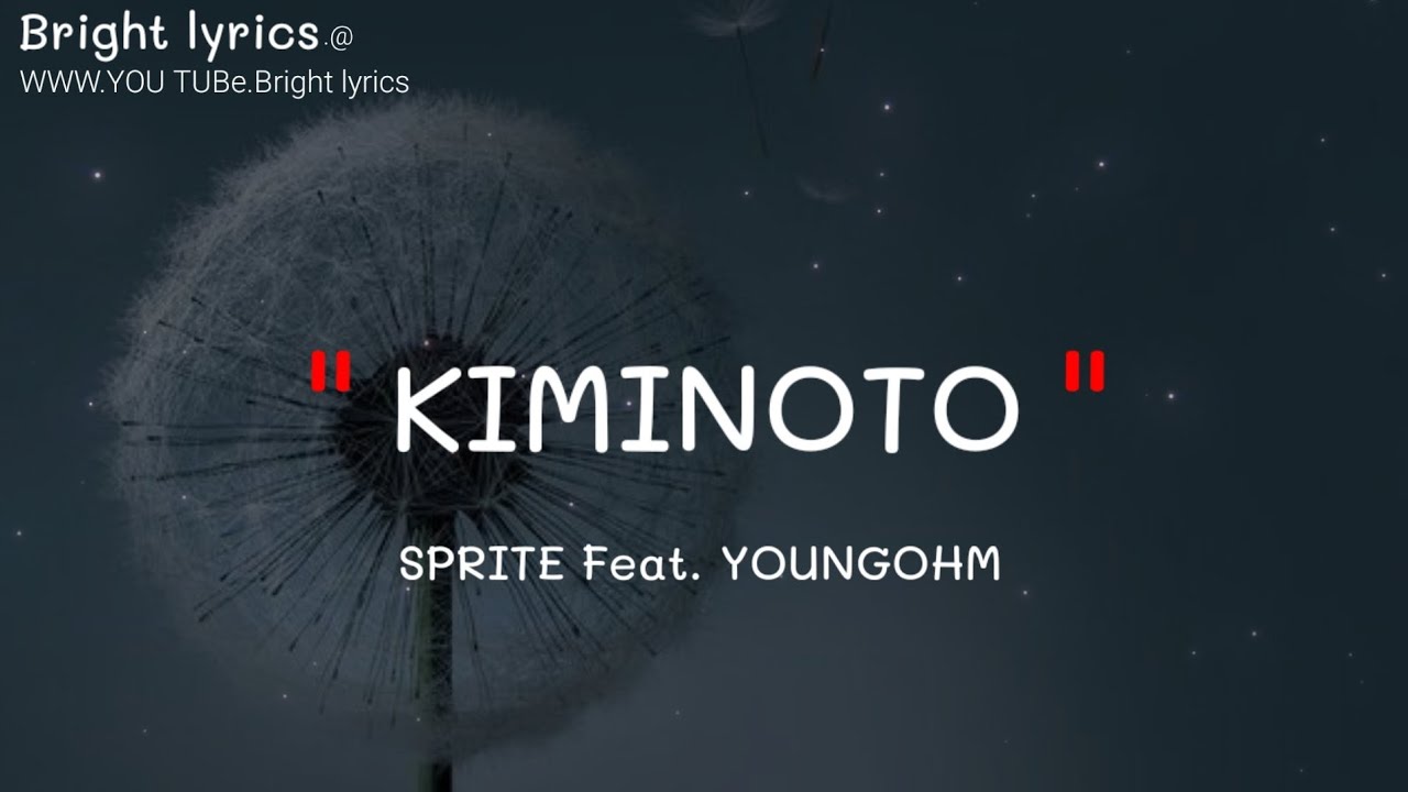 คิมิโนโตะ (KIMINOTO) - SPRITE Feat. YOUNGOHM [ เนื้อเพลง ] - YouTube