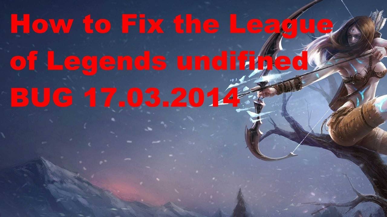 How to Fix the League of Legends undifined BUG 17.03.2014 - YouTube
