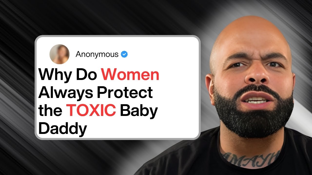 Why Do Women Always Protect the Toxic Baby Daddy Over the Man Holding ...