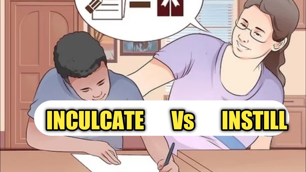 Difference between Instill and Inculcate || Meaning of instil meaning ...