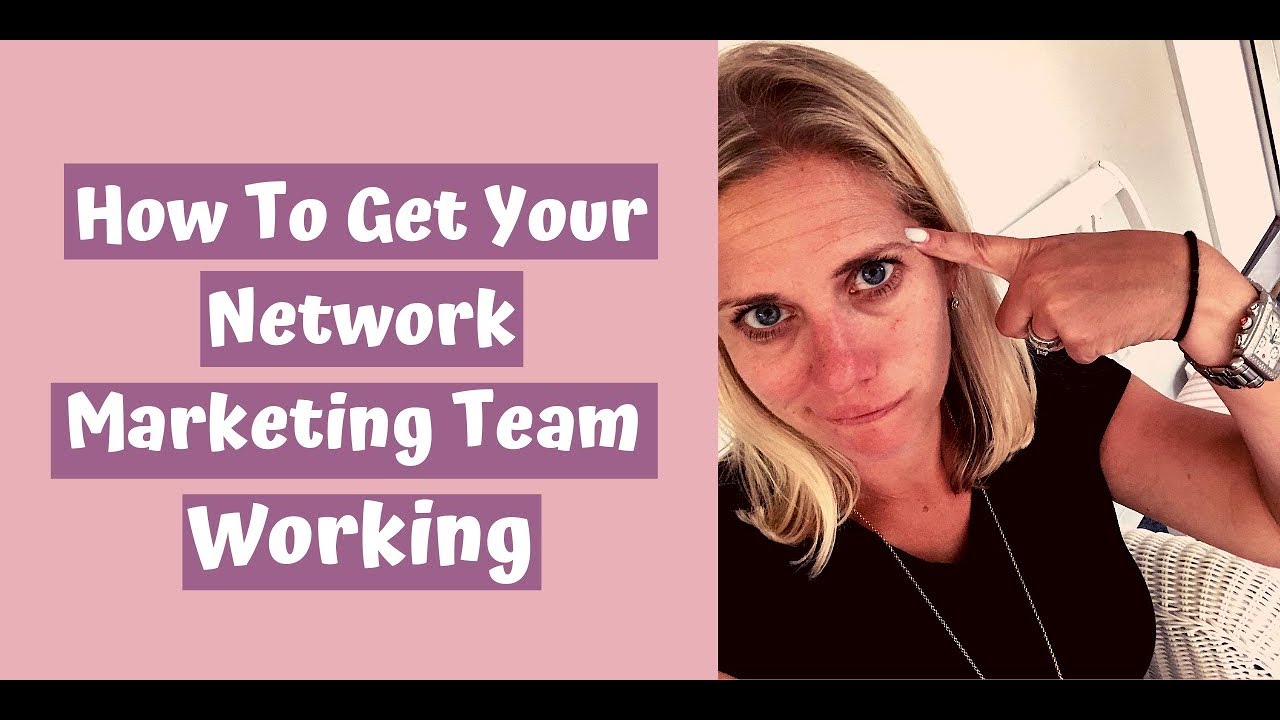 How To Get Your Network Marketing Team Working - YouTube