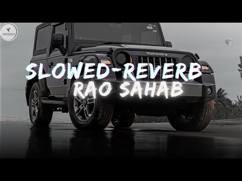 TERE SHAHAR ME RUKKA BAAJE RAO SAHAB KA ||SLOWED AND REVERB|| Use headphone for better experience ||
