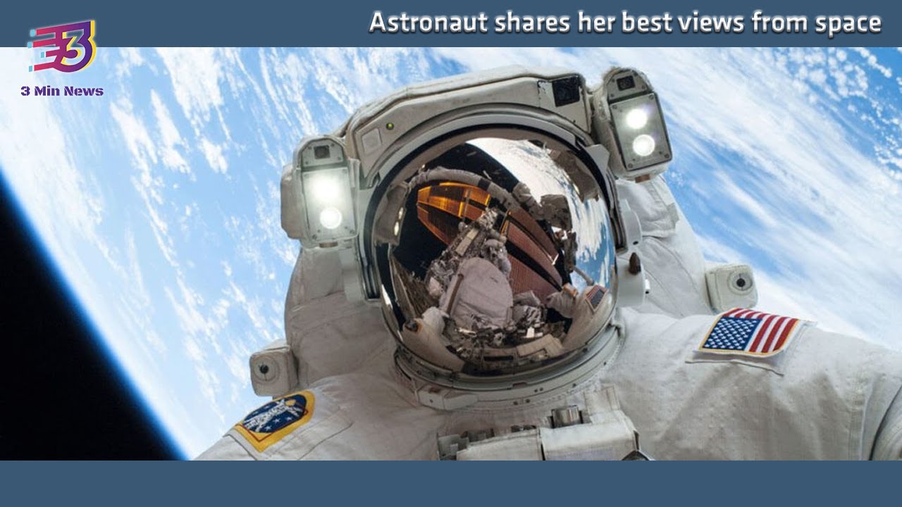 Astronaut shares her best views from space | 3 Min News - YouTube