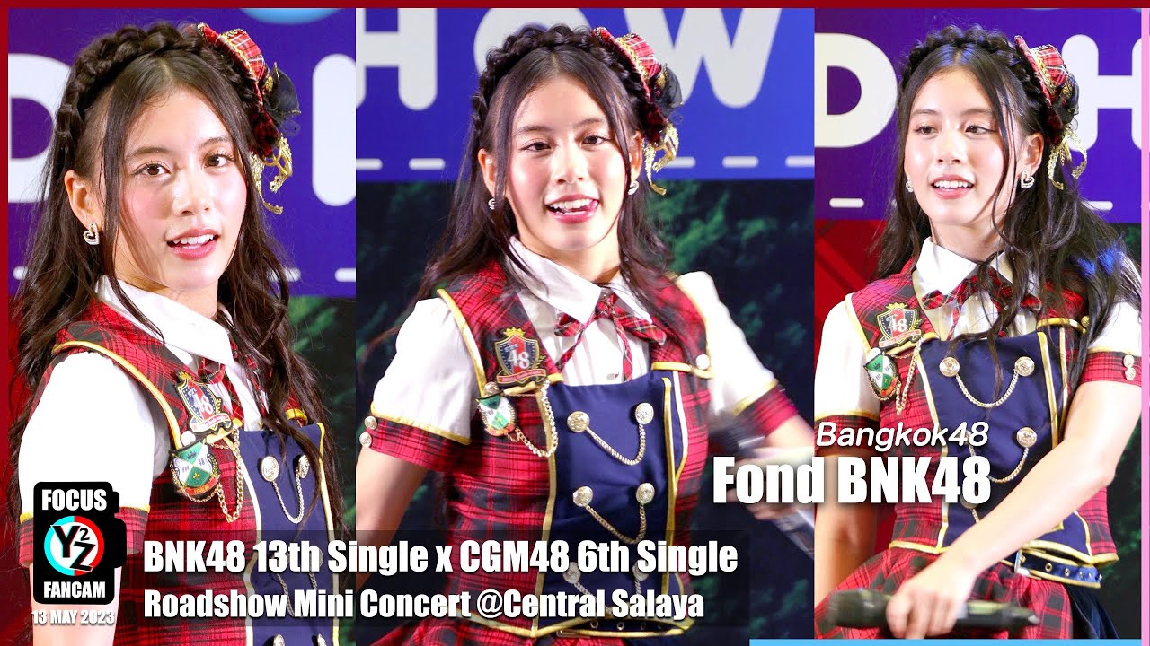 Fond BNK48 Fancam - Bangkok48 | BNK48xCGM48 Roadshow Mini Concert @ Central Salaya | 230513 ...