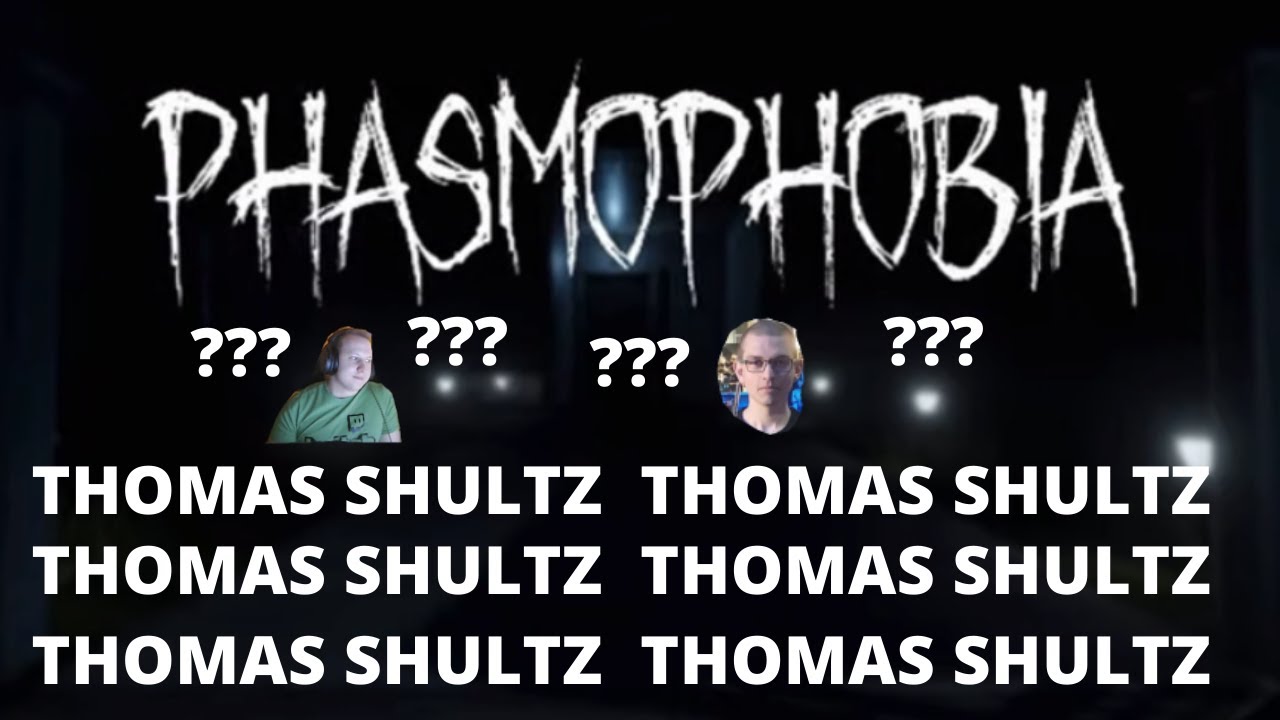Thomas Shultz - Phasmophobia - YouTube
