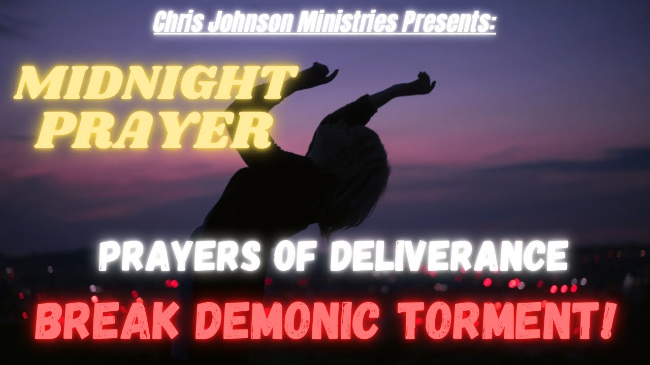 Midnight Prayer || Prayers of Deliverance To Break Demonic Torment ...