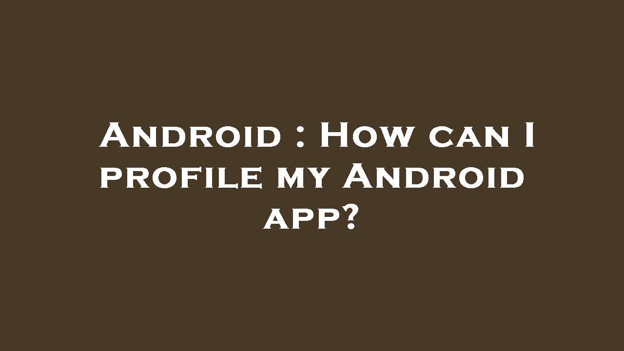 Android : How can I profile my Android app? - YouTube