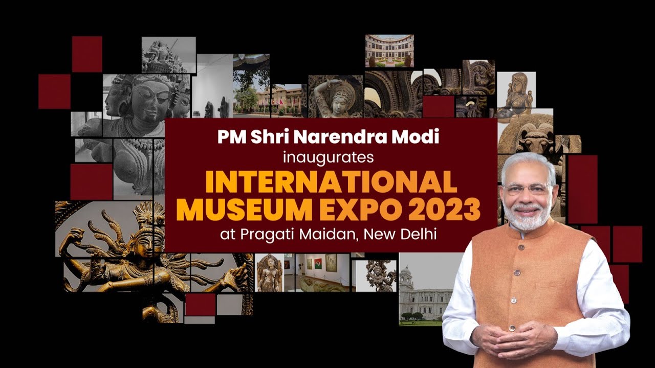 PM Shri Narendra Modi inaugurates International Museum Expo 2023 at ...