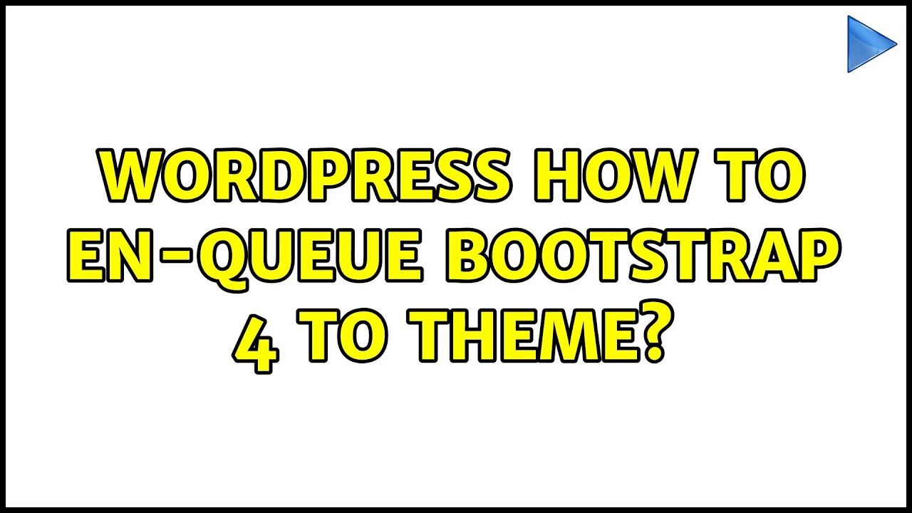 Wordpress: How to en-queue bootstrap 4 to theme? (2 Solutions!!) - YouTube