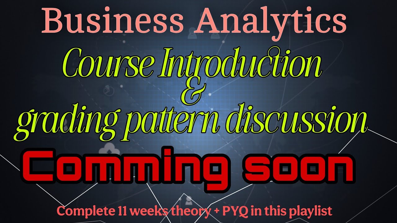 Business Analytics Course | Intro, Syllabus & Grading Pattern Explained | Full Playlist Coming ...