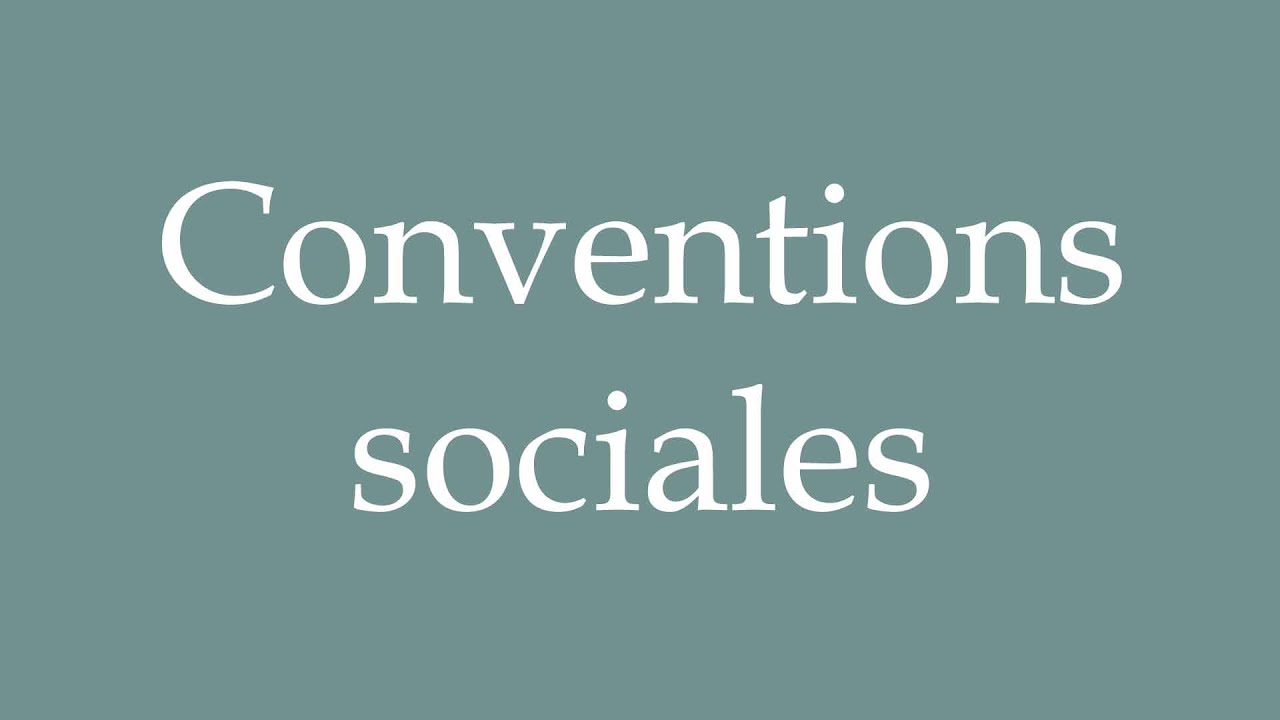 How to Pronounce ''Conventions sociales'' (Social conventions ...