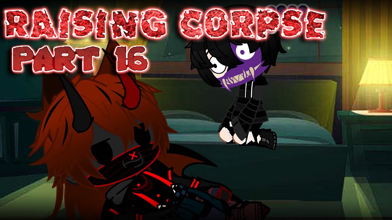 Raising Corpse (Part 16) [Gacha Club] - YouTube