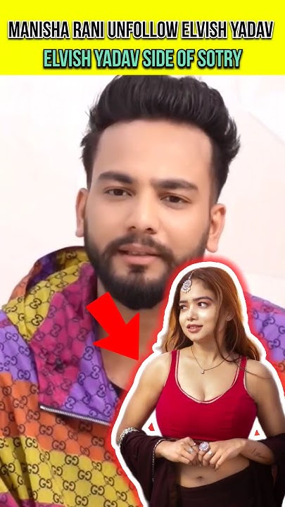 Why Elvish Yadav Unfollow Manisha Rani? | Elvish Yadav Side of Story | #shorts #news - YouTube